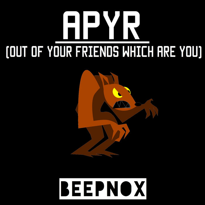 Apyr Meme Song (Out of your friends which are you) | Beepnox