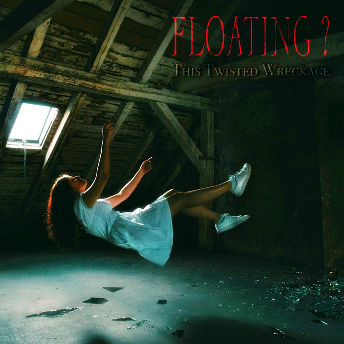 FLOATING ? | This Twisted Wreckage