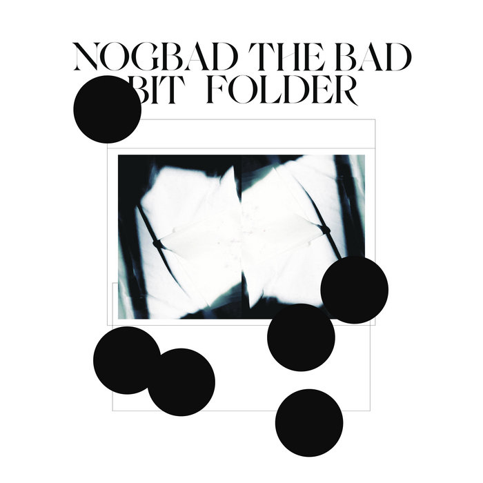 Nogbad The Bad EP | Bit Folder | Mike Golding