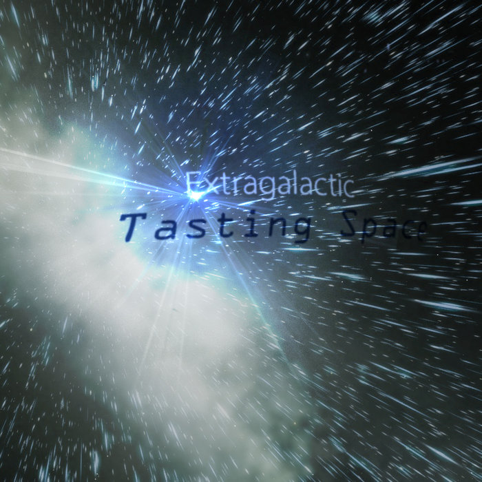Tasting Space | Extragalactic
