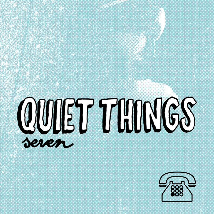 Seven | Quiet Things
