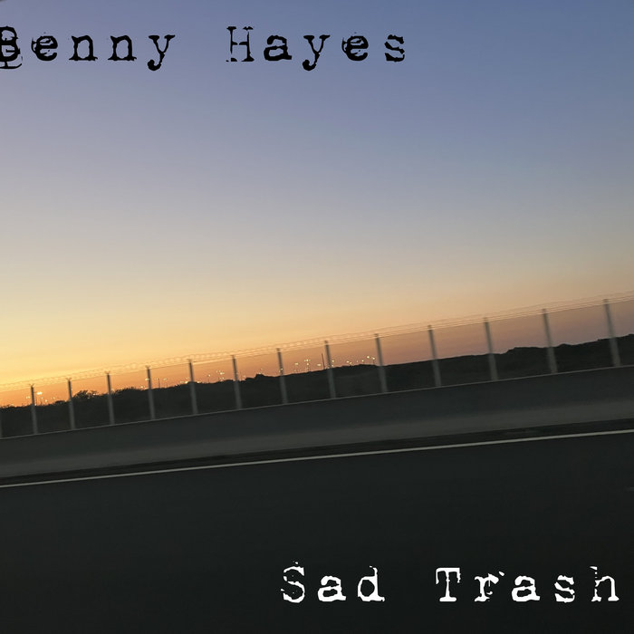Sad Trash | Benny J. Hayes