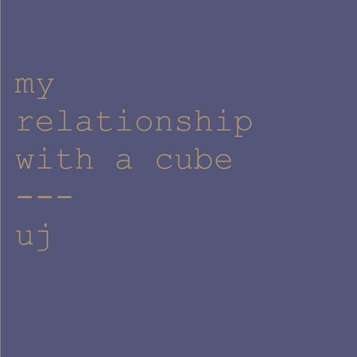 my relationship with a cube | uj