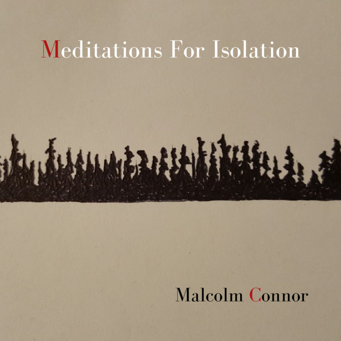Meditations For Isolation | Malcolm Connor