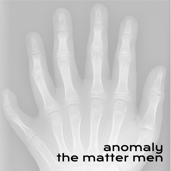 anomaly | the matter men