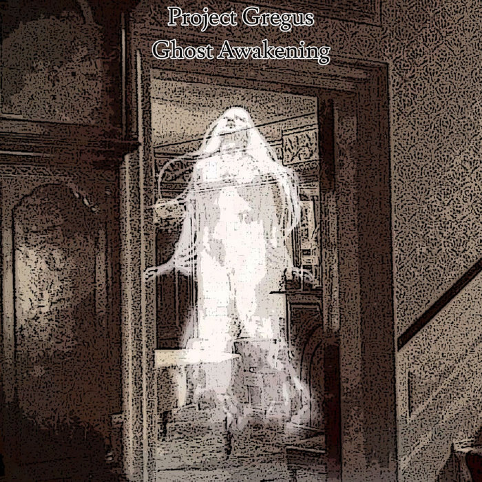 Ghost Awakening | Project Gregus