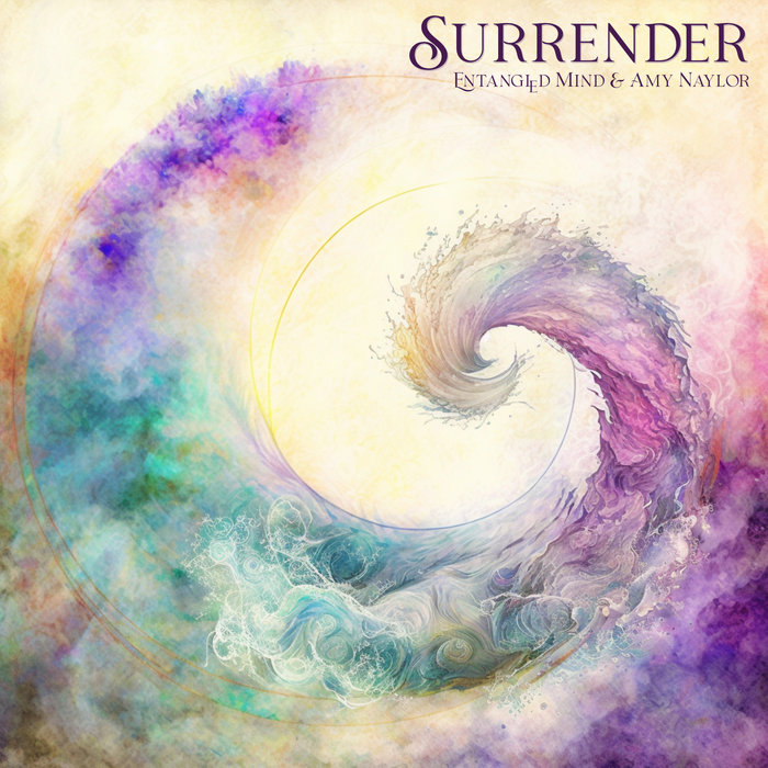 Surrender | Entangled Mind & Amy Naylor | Entangled Mind