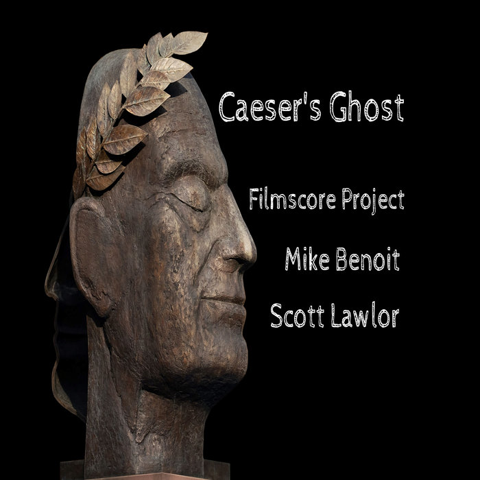 Caesar's Ghost | Film Score Project, Mike Benoit, Scott Lawlor | Film Score Project
