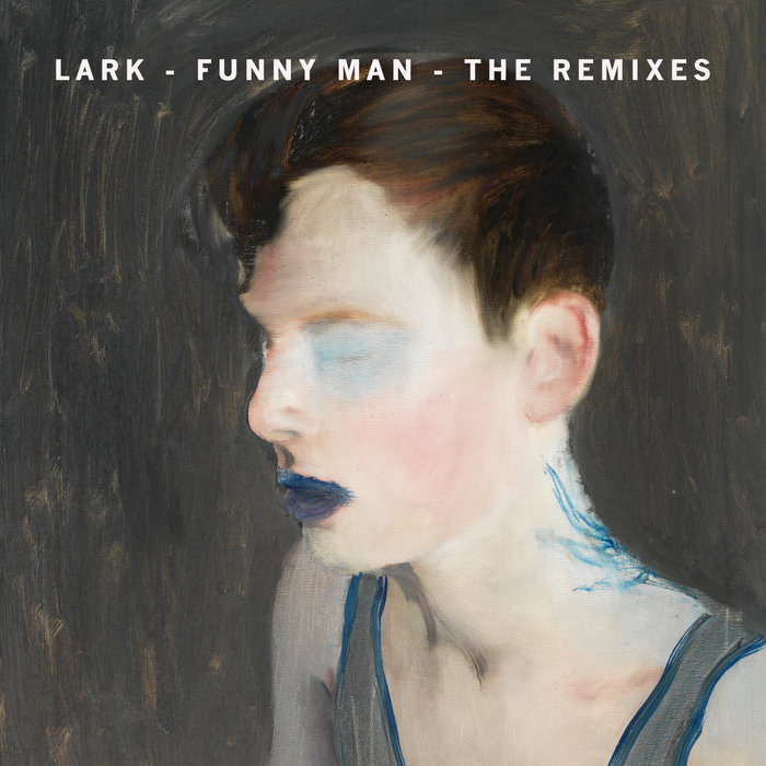 Lark - Funny Man - The Remixes. | Lark
