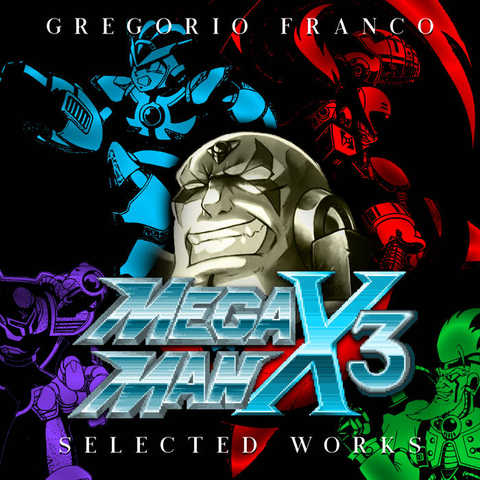MEGA MAN X3: Selected Works | Gregorio Franco