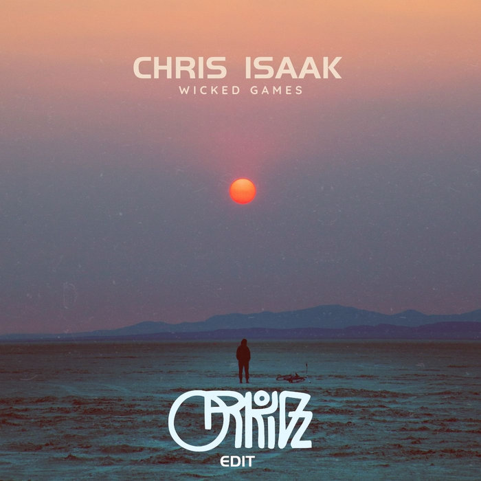Chris Isaak - Wicked Games (ORKIDZ Edit) | Orkidz