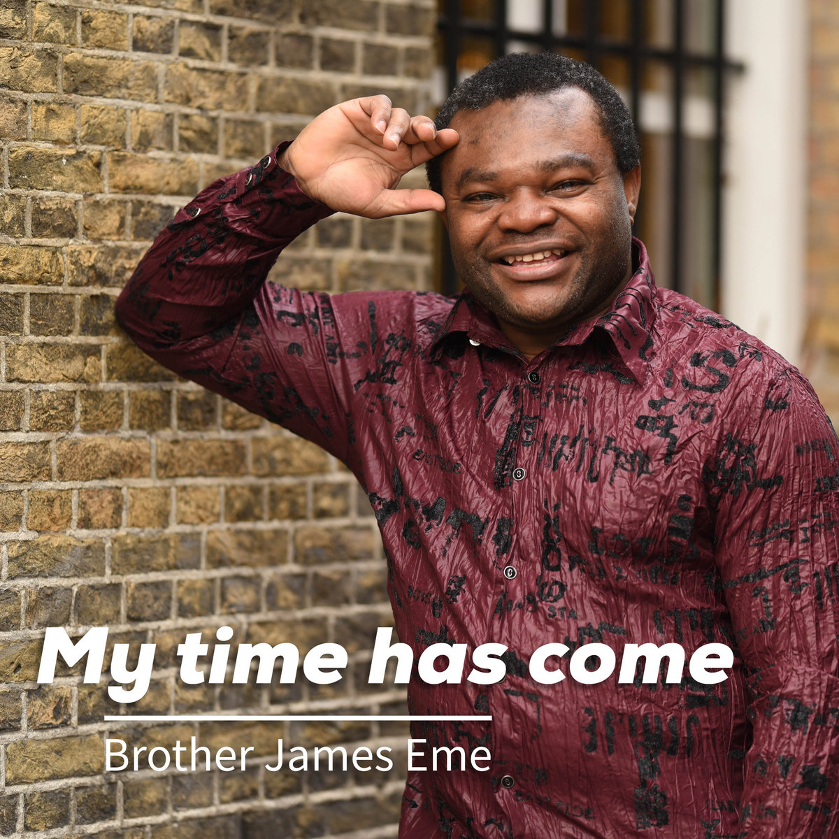 My Time Has Come | BROTHER JAMES EME