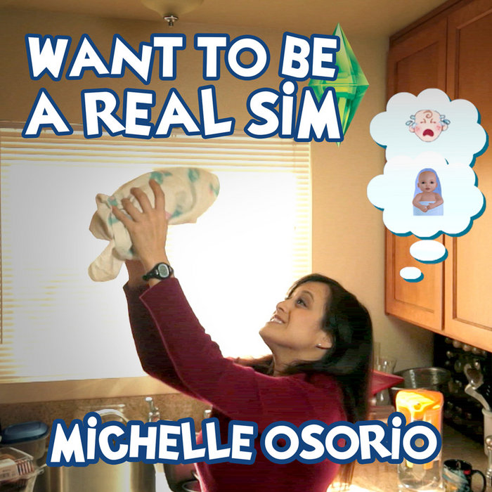 Want to Be a Real Sim | Michelle Osorio