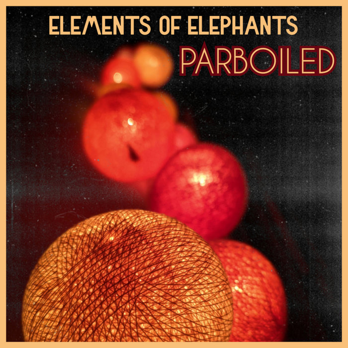 Parboiled | Elements of Elephants