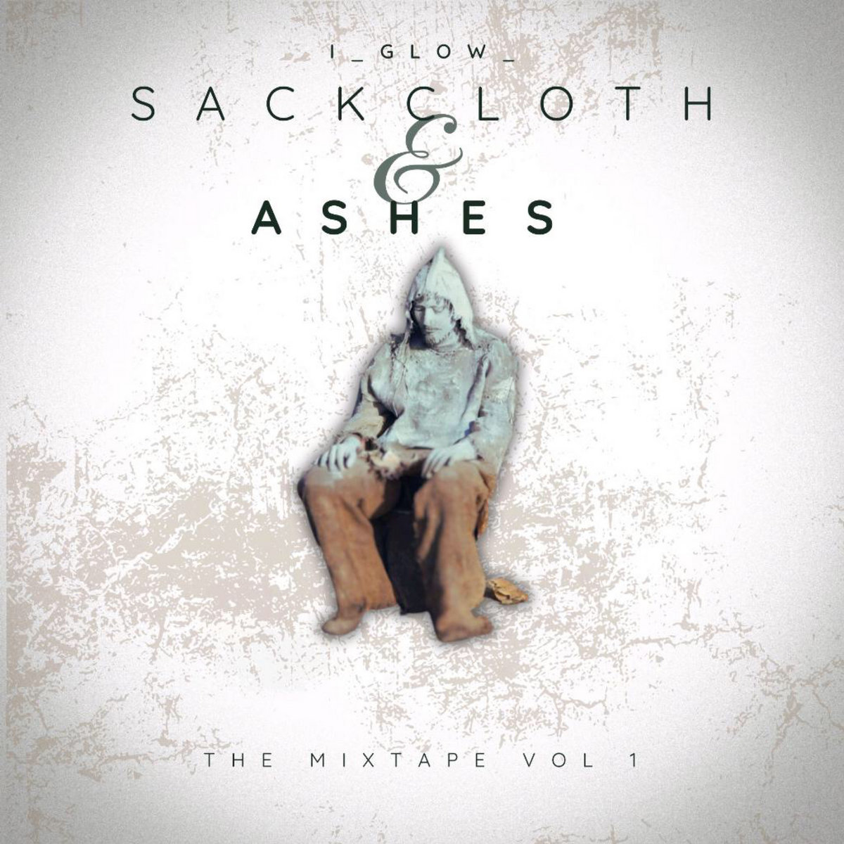Sackcloth & Ashes The Mixtape Vol.1 | I_Glow_