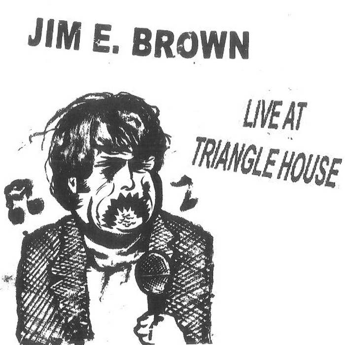 Live at Triangle House | Jim E. Brown