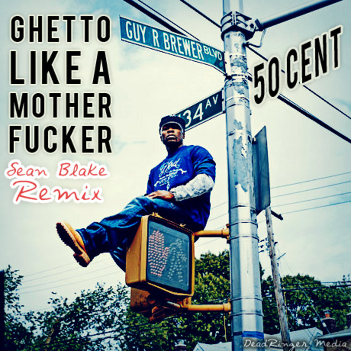 Ghetto Like a Motherf*cker Remix | 50 Cent - Sean Blake Remix | Sean Blake