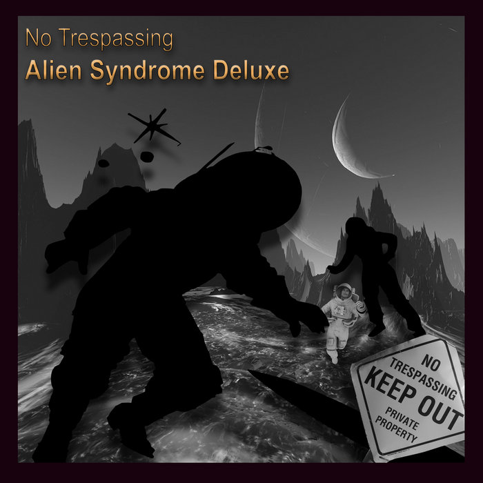 No Trespassing | Alien Syndrome Deluxe | ASD Productions