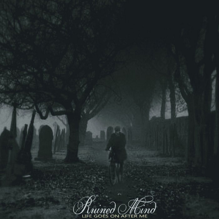 Life Goes On After Me | Ruined Mind | Depressive Illusions Records