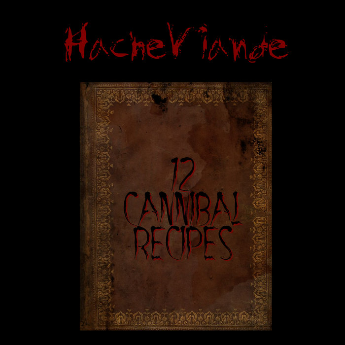 12 Cannibal Recipes | Hache Viande