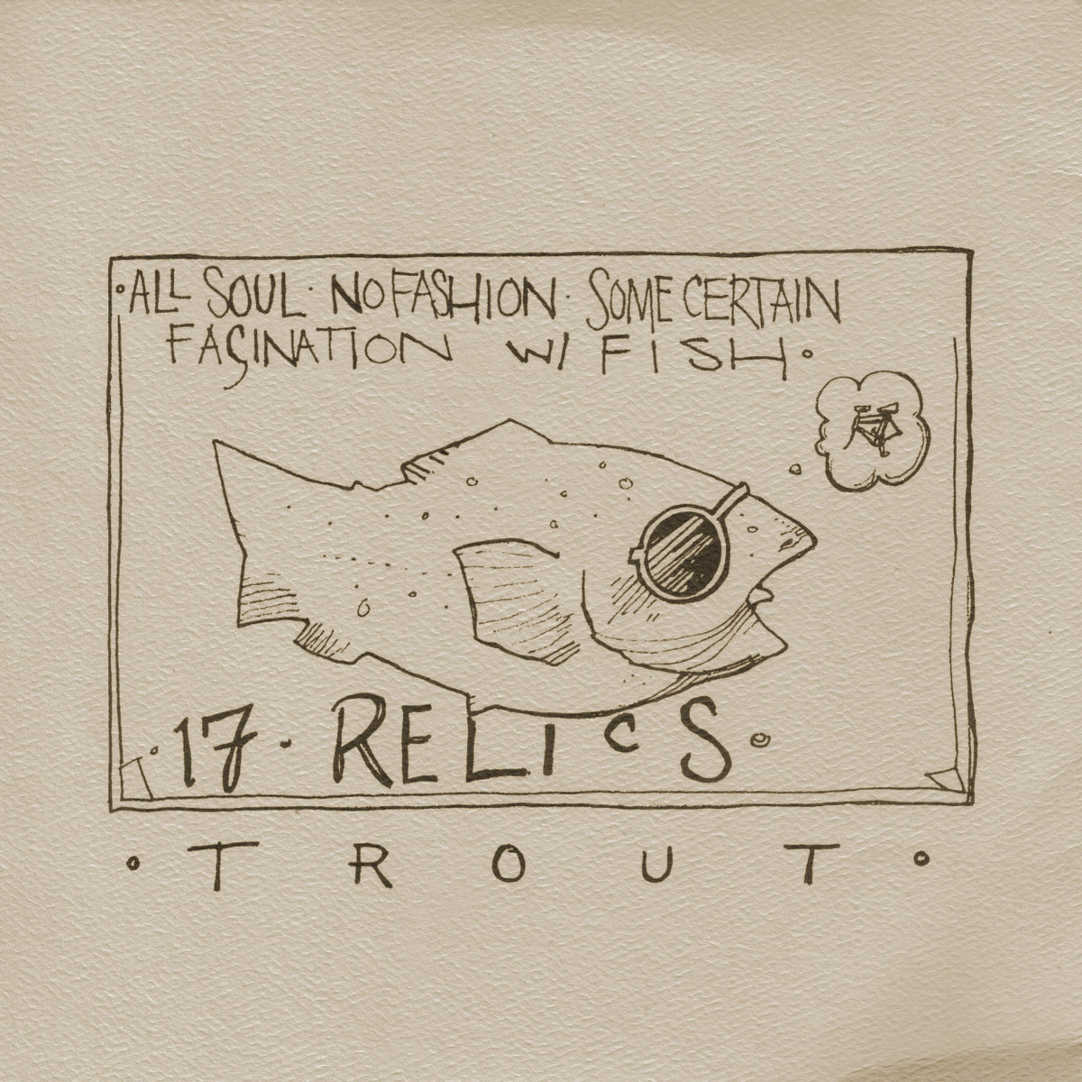 Trout 7" | 17 Relics