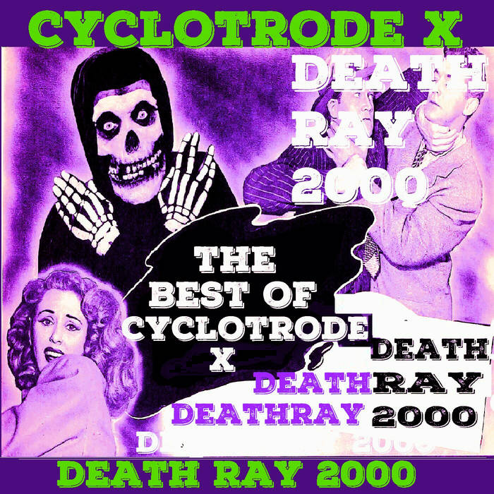 Cyclotrode X - Death Ray 2000 (Best of) | Cyclotrode X | Von Toxic