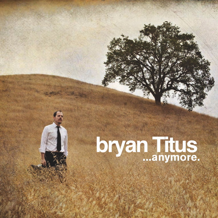 ...anymore. | bryan TITUS