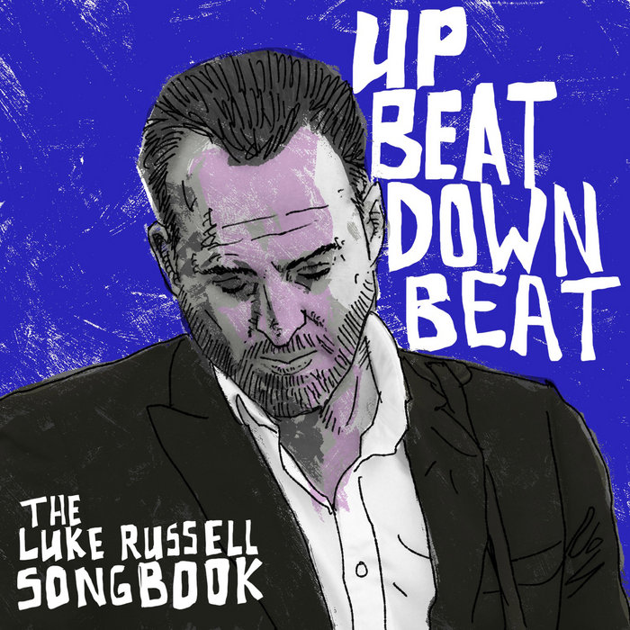 Upbeat Downbeat - The Luke Russell Songbook | Luke Russell (and his ...