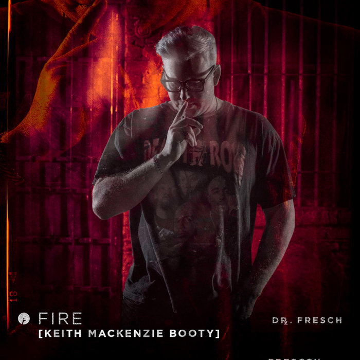 Dr Fresch - Fire (Keith MacKenzie Booty) | Keith MacKenzie