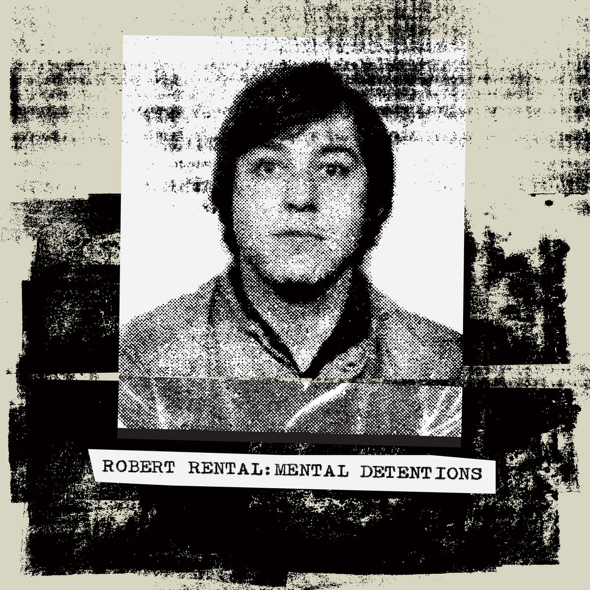 Mental Detentions | Robert Rental