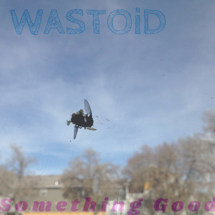 Something Good | Wastoid