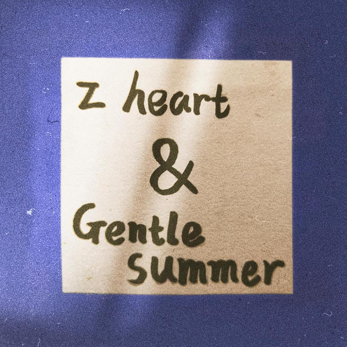 Gentle Summer | ZHEART子皓 | Showstart-release