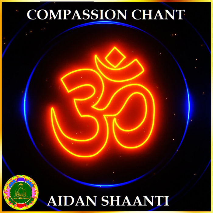 Compassion Chant | Aidan Shaanti