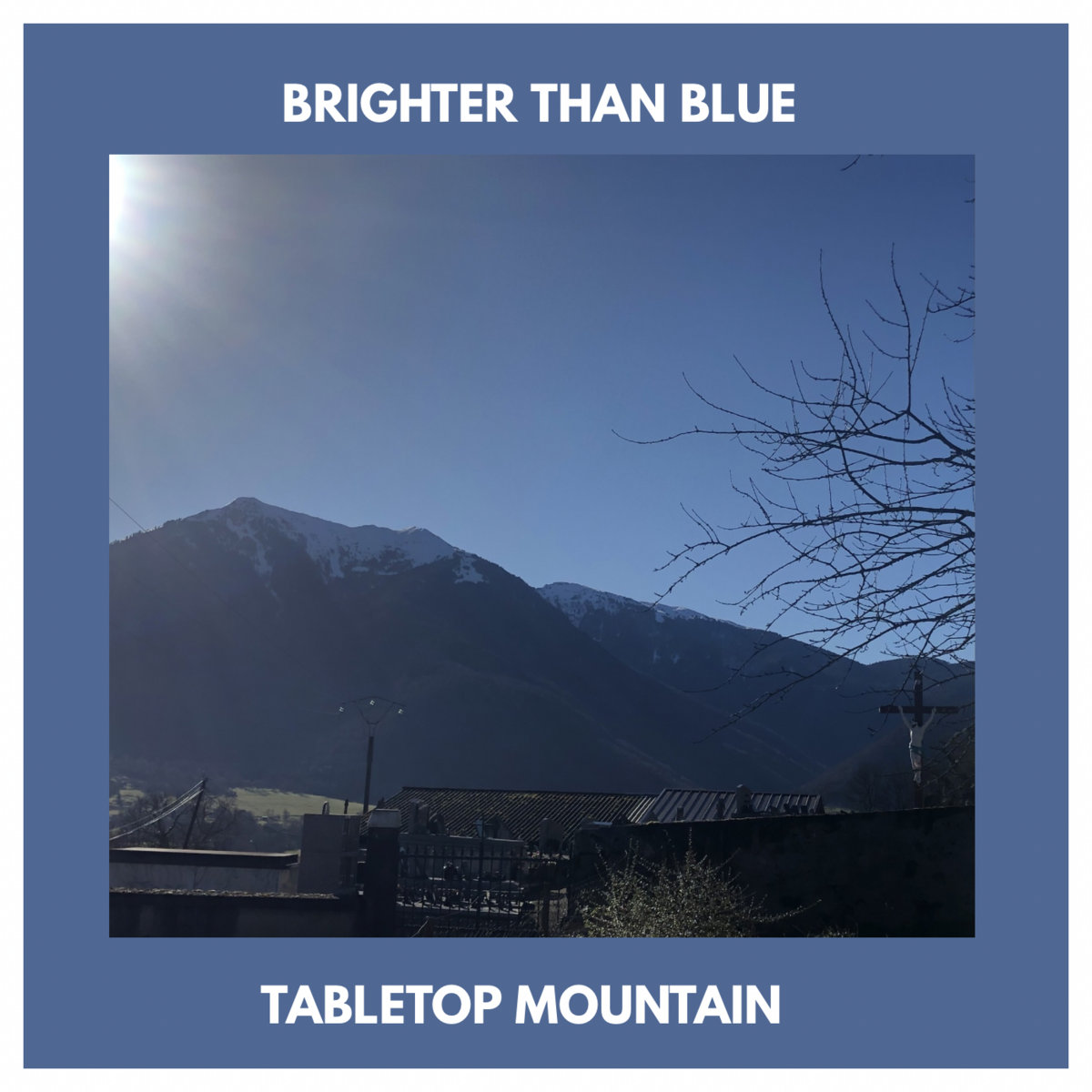 Brighter Than Blue/Tabletop Mountain | Oisín Walsh Agnew