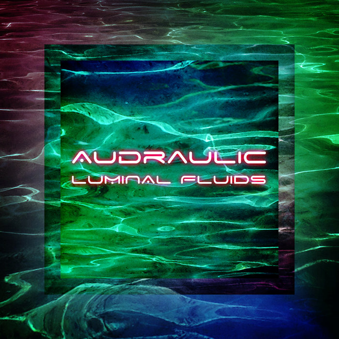 Luminal Fluids | Audraulic