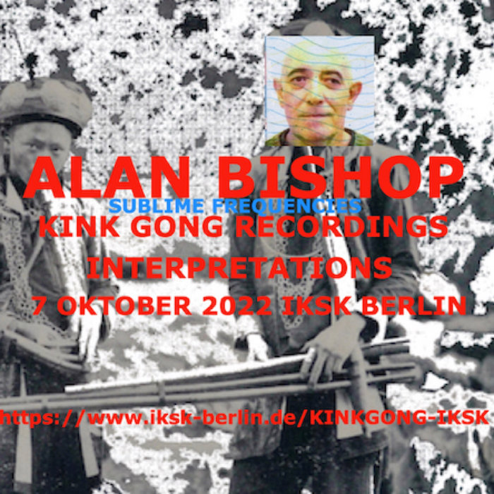 ALAN BISHOP % KINK GONG RECORDINGS | ALAN BISHOP / KINK GONG IKSK 2022 | kinkgong