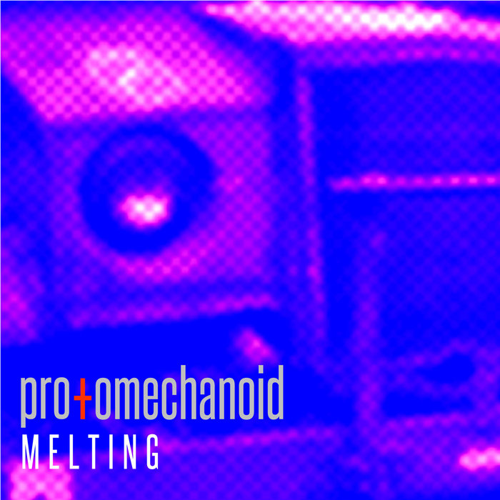 Melting | Protomechanoid | The Church of Noisy Goat