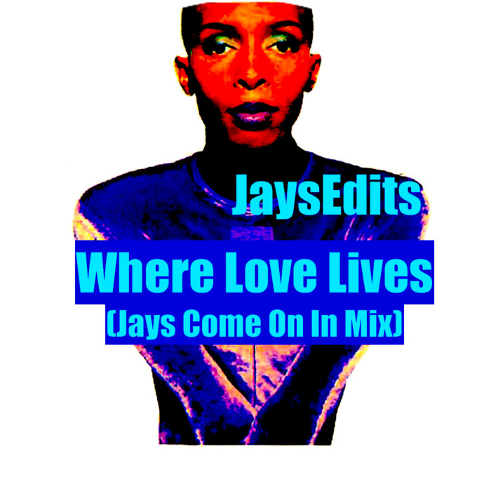 Where Love Lives(Jays Come On In Mix) | Jays Edits