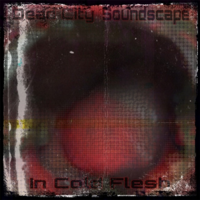 In Cold Flesh | Dead City Soundscape | Imploding Sounds