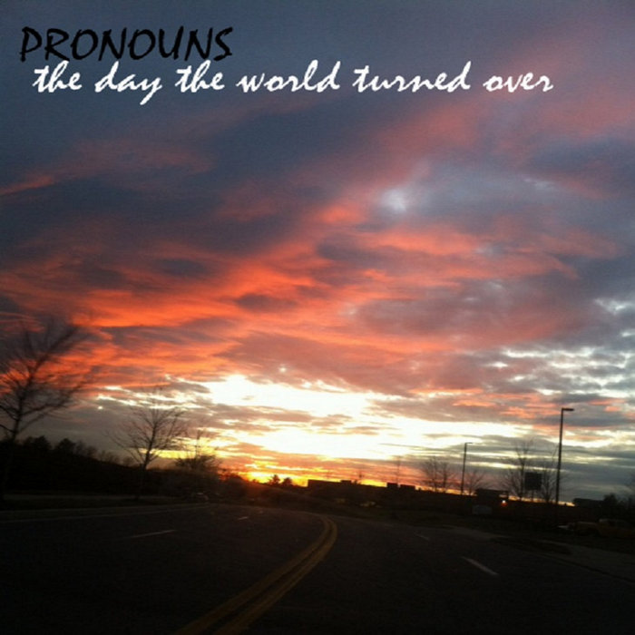The Day The World Turned Over | pronouns
