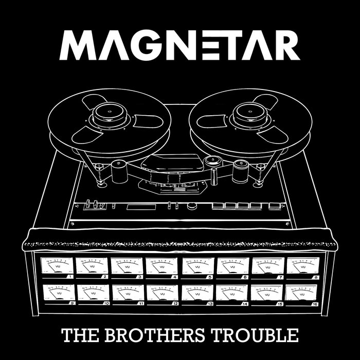 MAGNETAR | The Brothers Trouble
