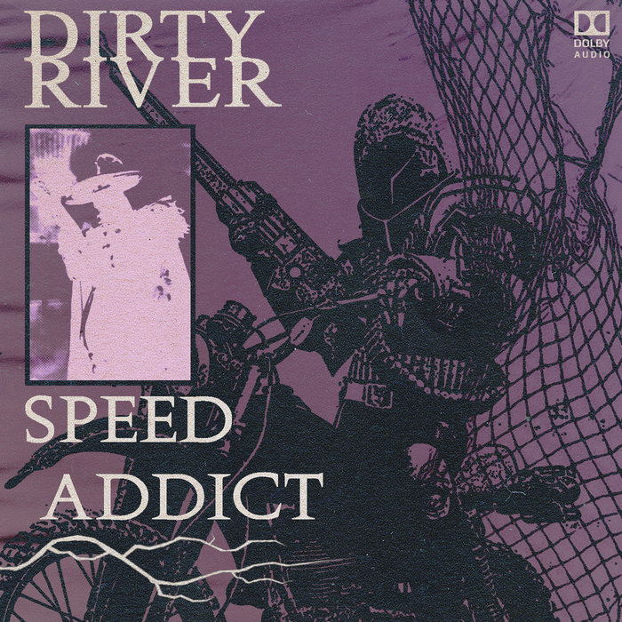Speed Addict | Dirty River