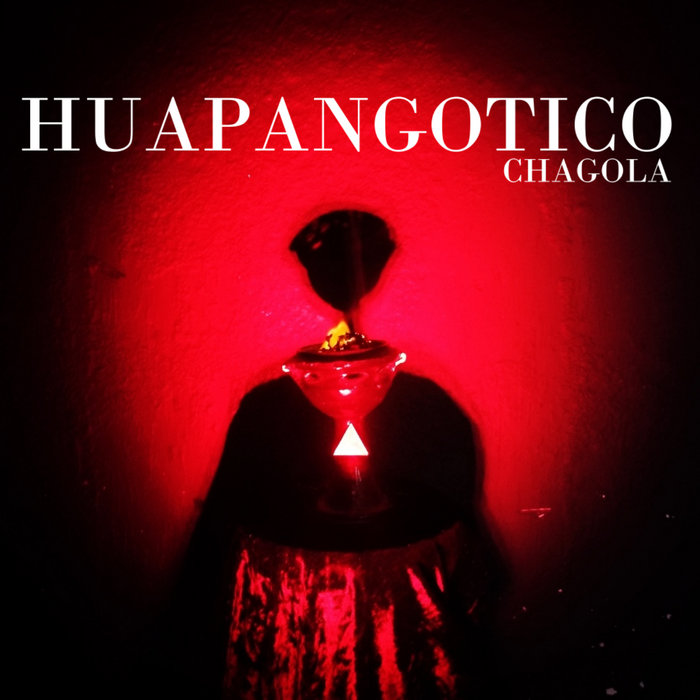 Chagola | Huapangotico | We are one Records