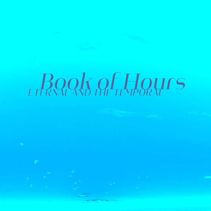 Eternal and the Temporal | Book of Hours