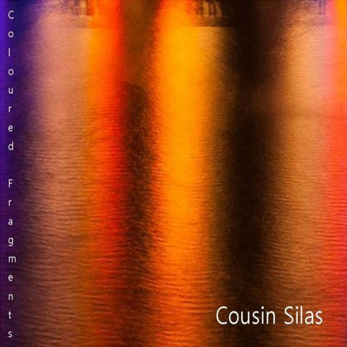 Coloured Fragments | Cousin Silas