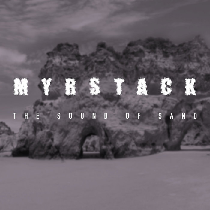 The Sound Of Sand | Myrstack