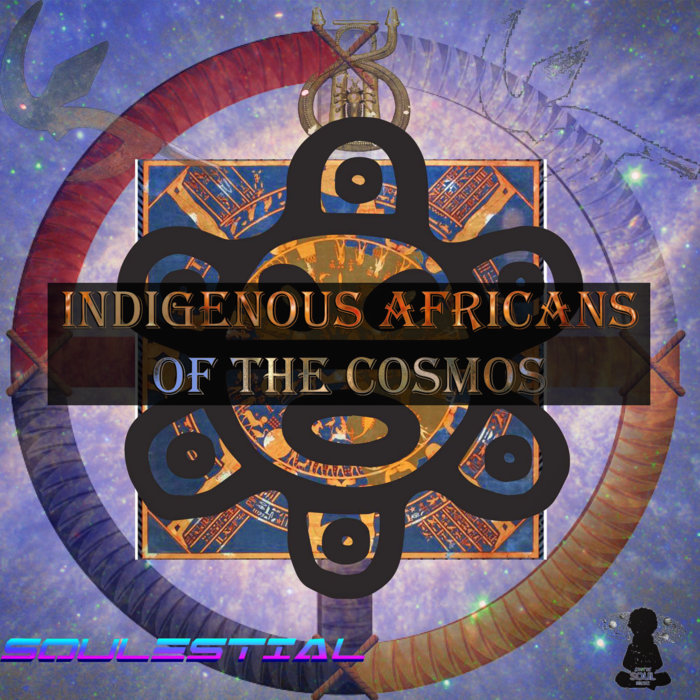 Indigenous Africans of the Cosmos | Santos S.O.U.L.