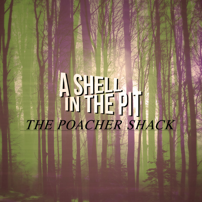 The Poacher Shack | A Shell in the Pit