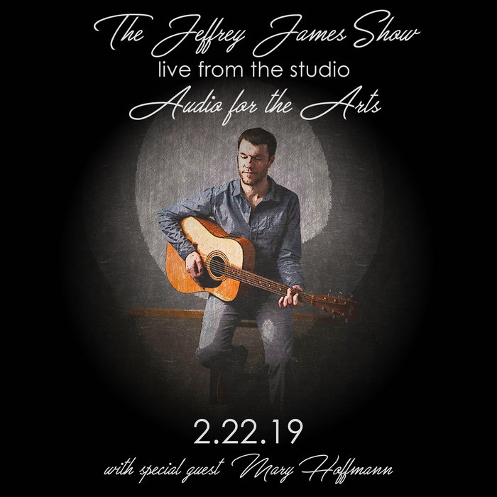 The Jeffrey James Show - Live at Audio for the Arts | The Jeffrey James ...
