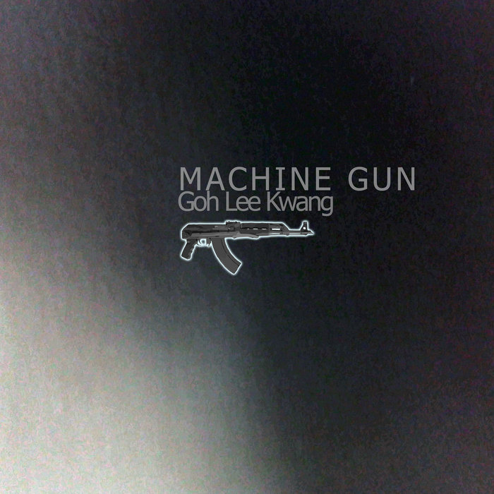 MACHINE GUN | Goh Lee Kwang